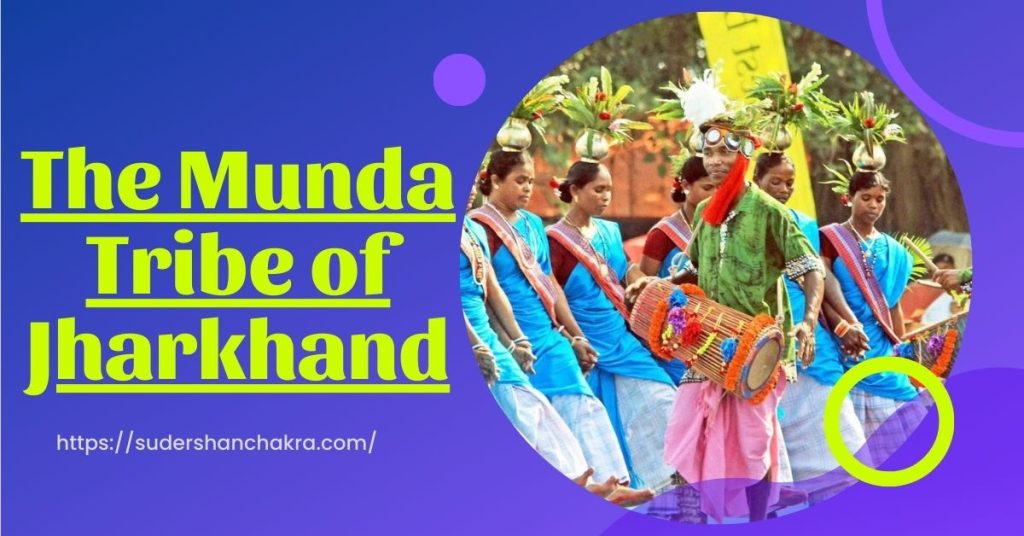 The Munda Tribe of Jharkhand: Glimpse into Rich Heritage